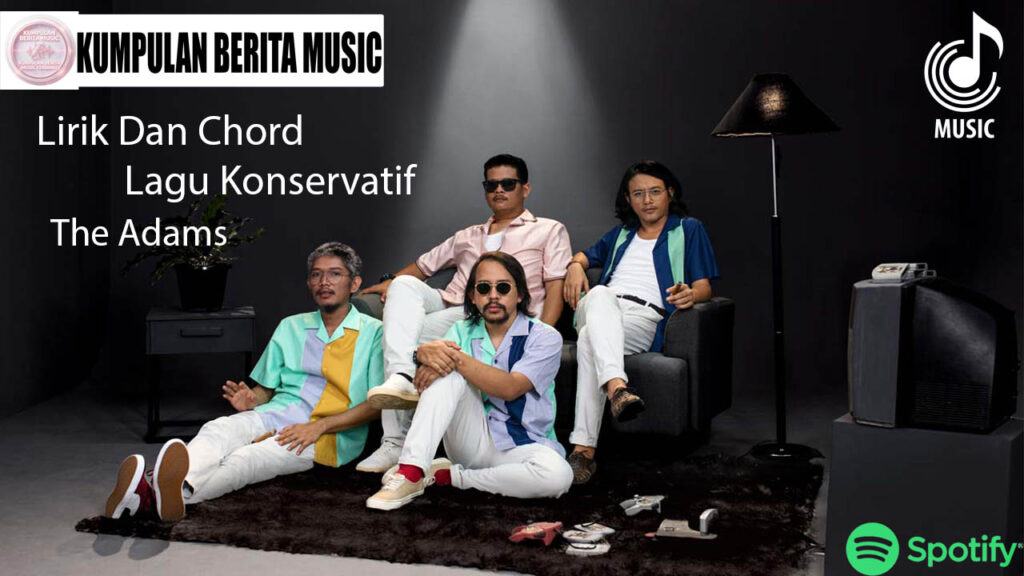Lirik dan Chord Lagu Konservatif – The Adams